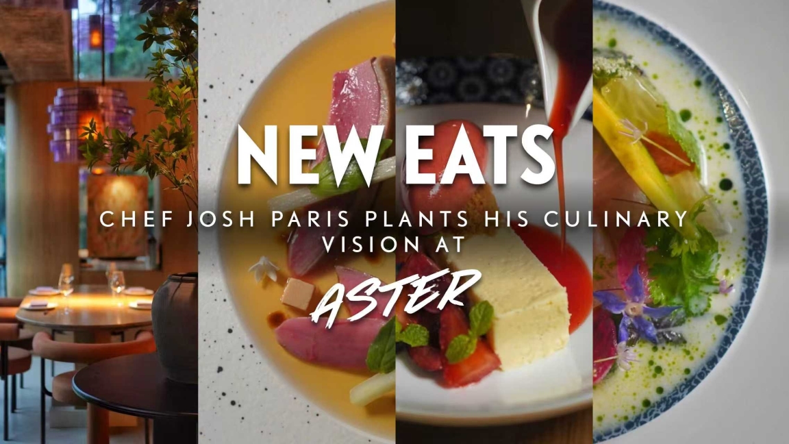 [New Eats] Chef Josh Paris Plants His Culinary Vision at Aster - City ...